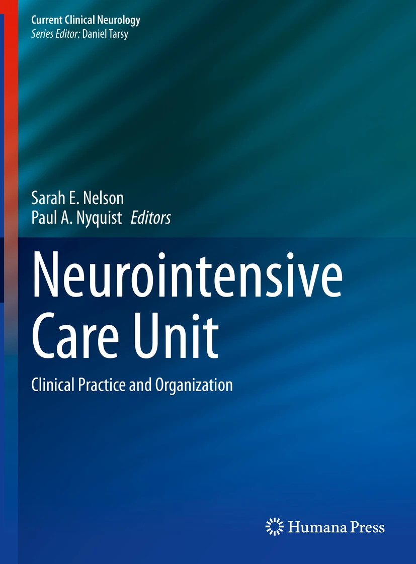 Neurointensive Care Unit Clinical Practice and Organization - Editors ...