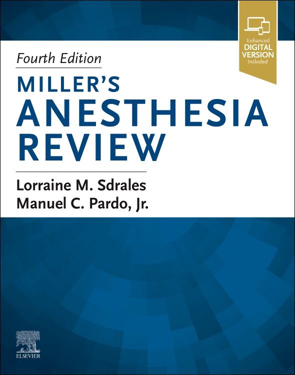 Miller's Anesthesia Review, 4th Edition - Editors : Lorraine M. Sdrales ...