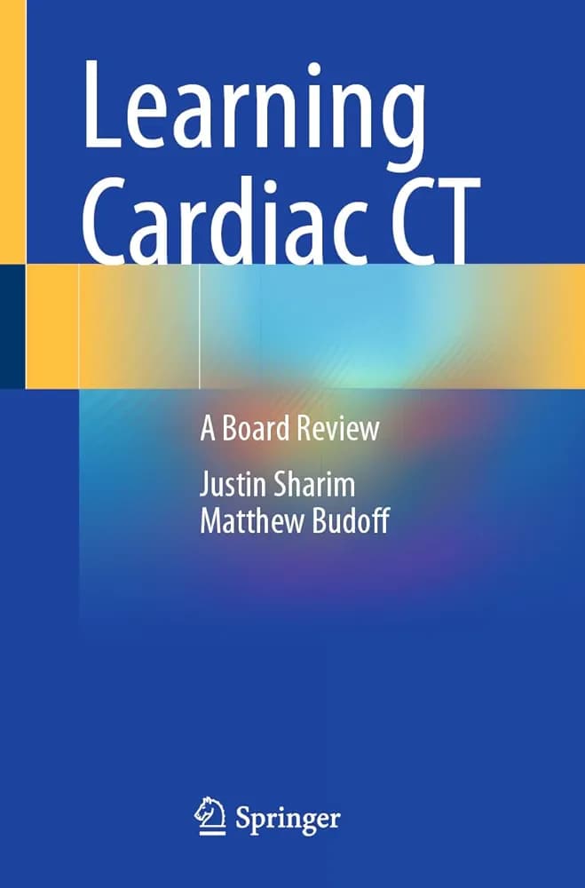 Learning Cardiac CT A Board Review Book © 2025 - Authors: Justin Sharim ...
